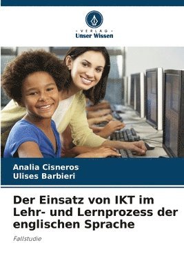 Der Einsatz von IKT im Lehr- und Lernprozess der englischen Sprache ...