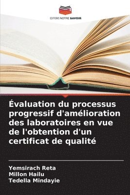 valuation du processus progressif d'amlioration des laboratoires en vue de l'obtention d'un ...