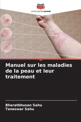Manuel sur les maladies de la peau et leur traitement - Bharatbhusan ...