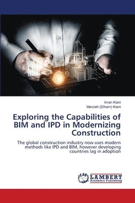 Exploring the Capabilities of BIM and IPD in Modernizing Construction - Iman Kiani, Marzieh ...