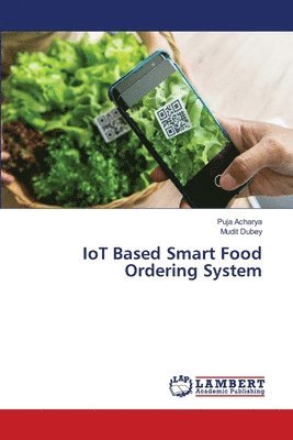 IoT Based Smart Food Ordering System - Puja Acharya, Mudit Dubey - Häftad (9786207475230) | Bokus