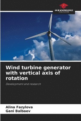 Wind turbine generator with vertical axis of rotation - Alina Fazylova ...