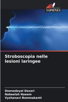 Stroboscopia nelle lesioni laringee - Deenadayal Dasari, Nabeelah Naeem ...