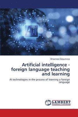 Artificial intelligence - foreign language teaching and learning - Shaxnoza Qayumova - Häftad ...