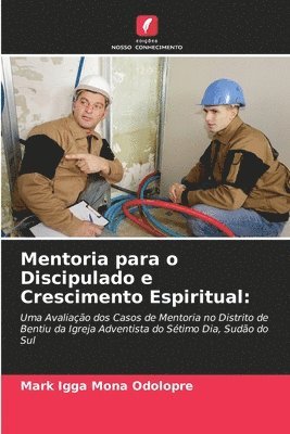 Mentoria para o Discipulado e Crescimento Espiritual - Mark Igga Mona Odolopre - Häftad ...