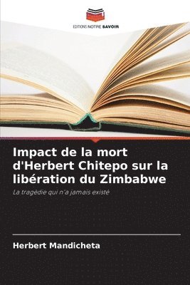 Impact de la mort d'Herbert Chitepo sur la libération du Zimbabwe ...