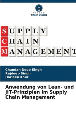 Anwendung von Lean- und JIT-Prinzipien im Supply Chain Management - Chandan Deep Singh, Rajdeep ...