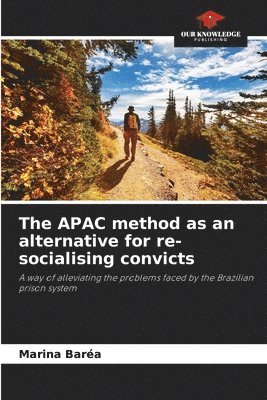 APAC method as an alternative for re-socialising convicts - Marina ...