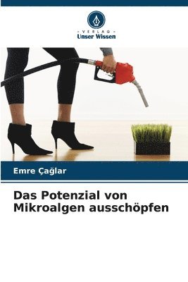 Potenzial von Mikroalgen ausschöpfen - Emre Ça?Lar, Emre ÇağLar, Emre ...