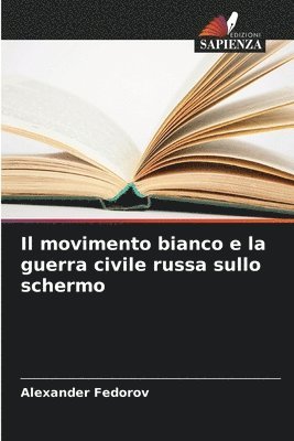 movimento bianco e la guerra civile russa sullo schermo - Alexander ...
