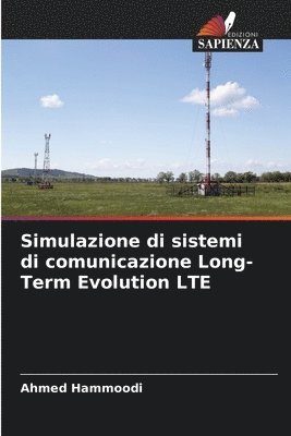 Simulazione di sistemi di comunicazione Long-Term Evolution LTE - Ahmed Hammoodi - Häftad ...