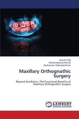 Maxillary Orthognathic Surgery - Jiyanshu Raj, Niranjanaprasad Indra B ...