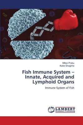 Fish Immune System - Innate, Acquired and Lymphoid Organs - Milton ...