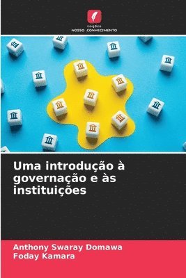Uma introdução à governação e às instituições - Anthony Swaray Domawa ...