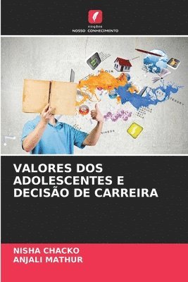 Valores DOS Adolescentes E Decisão de Carreira - Nisha Chacko, Anjali ...