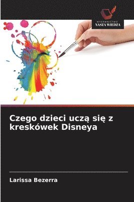 Czego dzieci ucz? si? z kreskówek Disneya - Larissa Bezerra - Häftad ...