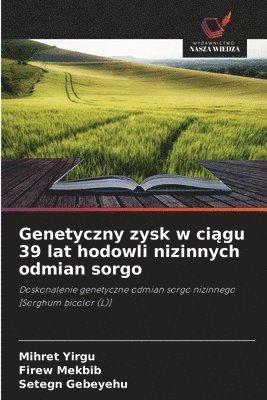 Genetyczny zysk w ci?gu 39 lat hodowli nizinnych odmian sorgo - Mihret ...