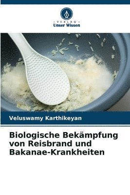 Biologische Bekämpfung von Reisbrand und Bakanae-Krankheiten ...