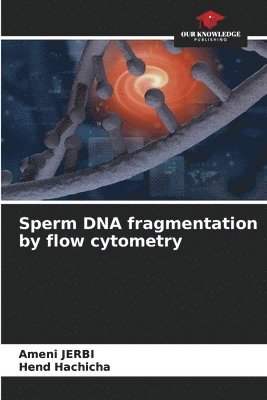 Sperm DNA fragmentation by flow cytometry - Ameni Jerbi, Hend Hachicha ...