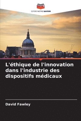 L'éthique de l'innovation dans l'industrie des dispositifs médicaux ...