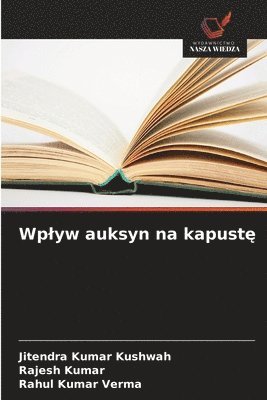 Wplyw auksyn na kapust? - Jitendra Kumar Kushwah, Rajesh Kumar, Rahul ...