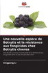 nouvelle espèce de Botrytis et la résistance aux fongicides chez ...