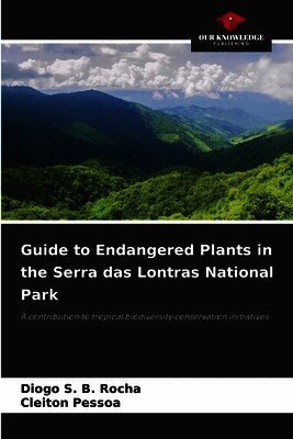Guide to Endangered Plants in the Serra das Lontras National Park ...