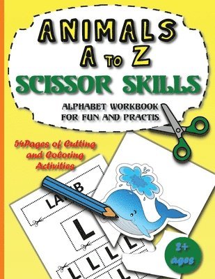 Animals A to Z scissor skills alphabet workbook for fun and practis ...