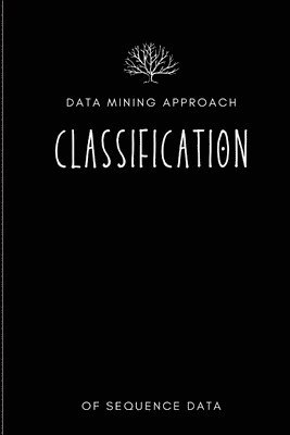 Data Mining Approach To Classification Of Sequence Data - Tayefi Maryam Tayefi - Häftad ...