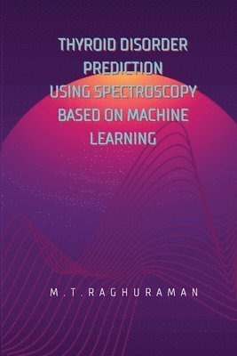 Thyroid Disorder Prediction Using Spectroscopy Based on Machine ...