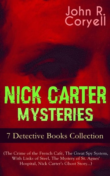 NICK CARTER MYSTERIES - 7 Detective Books Collection (The Crime of the ...