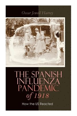 Spanish Influenza Pandemic of 1918 - Oscar Jewell Harvey - Häftad ...