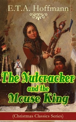 Nutcracker and the Mouse King (Christmas Classics Series) - E T A ...