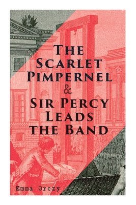Scarlet Pimpernel & Sir Percy Leads the Band - Emma Orczy - Häftad (9788027337750) | Bokus