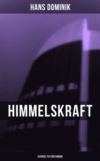Himmelskraft - Science Fiction Roman - Ebok - Hans Dominik ...