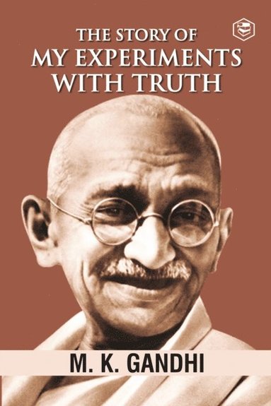 Mahatma Gandhi Autobiography: The Story Of My Experiments With Truth ...