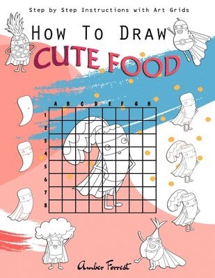How To Draw Cute Food: Step by Step Instructions with Art Grids ...