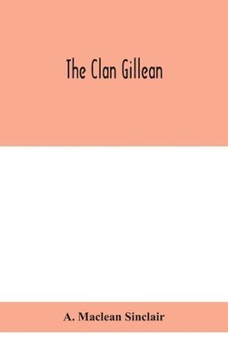 Clan Gillean - A Maclean Sinclair, A Maclean Sinclair - Bok ...