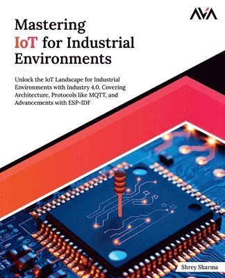Mastering IoT For Industrial Environments - Shrey Sharma - Häftad (9788197081972) | Bokus