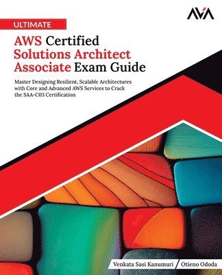 Ultimate AWS Certified Solutions Architect Associate Exam Guide: Master Designing Resilient ...