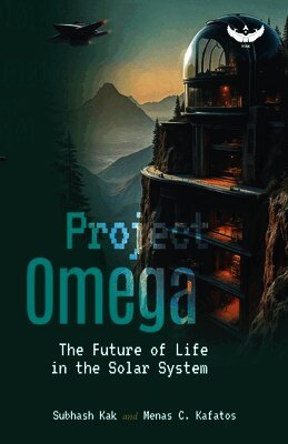 Project Omega: The Future of Life in the Solar System - Menas C Kafatos ...