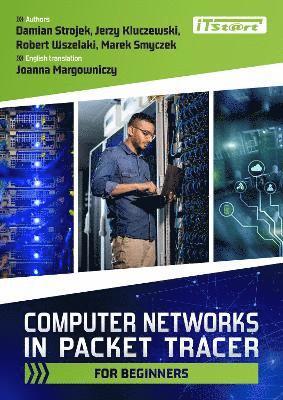 Computer Networks in Packet Tracer for Beginners - Damian Strojek, Jerzy Kluczewski, Robert ...