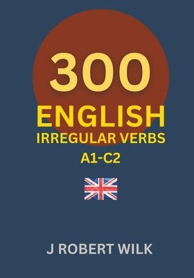 English Irregular Verbs - Jerzy Robert Wilk - Häftad (9788367269025) | Bokus