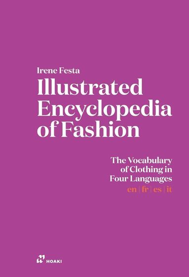 Illustrated Encyclopedia of Fashion: The Vocabulary of Clothing in Four ...