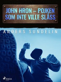 John Hron - Pojken som inte ville slåss - Ebok - Anders Sundelin ...