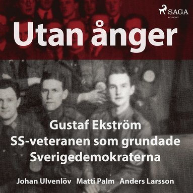 Utan ånger: Gustaf Ekström, SS-veteranen som grundade ...