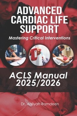 Advanced Cardiac Life Support (ACLS) Manual 2025/2026: Mastering Critical Interventions - Marcus ...