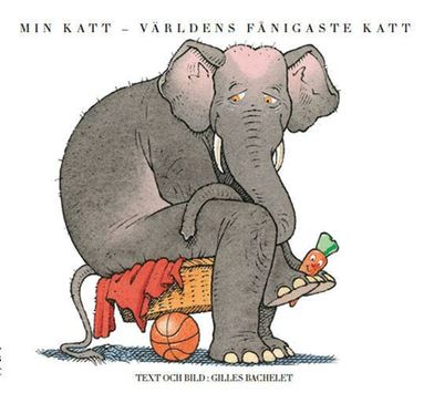 Min katt - världens fånigaste katt - Gilles Bachelet - Bok ...