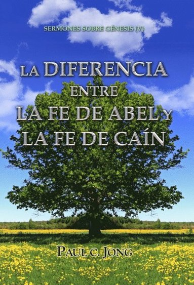 Sermones Sobre Genesis (V) - La Diferencia Entre La Fe De Abel Y La Fe ...