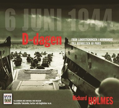 D-dagen : från landstigningen i Normandie till befrielsen av Paris ...